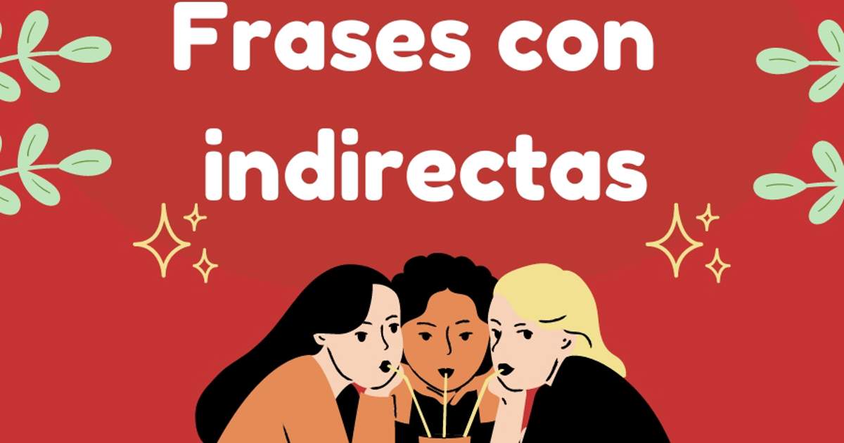 120 frases de indirectas muy directas para decirlo todo, sin decir nada