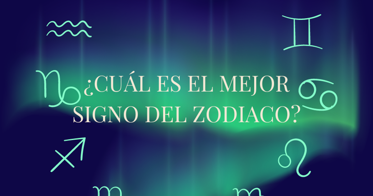 ¿Cuál es el mejor signo del zodiaco?